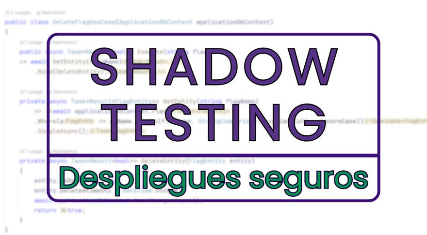 Shadow Testing para realizar despliegues seguros